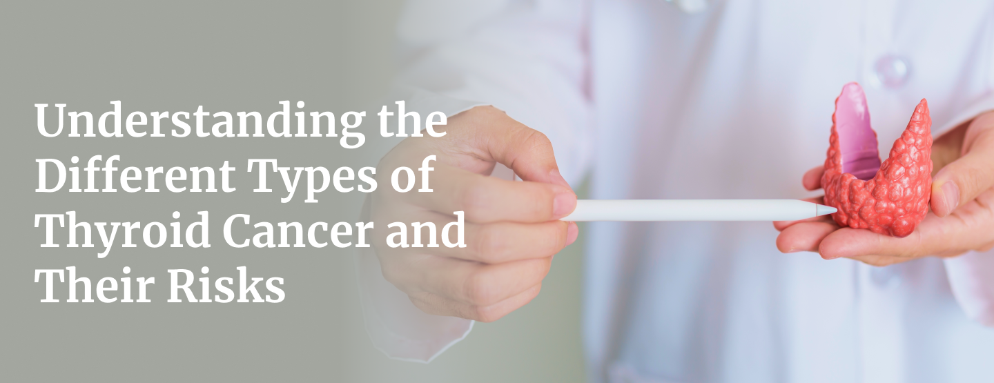 Thyroid Cancer: Symptoms, Causes, Types, Diagnosis and Treatment